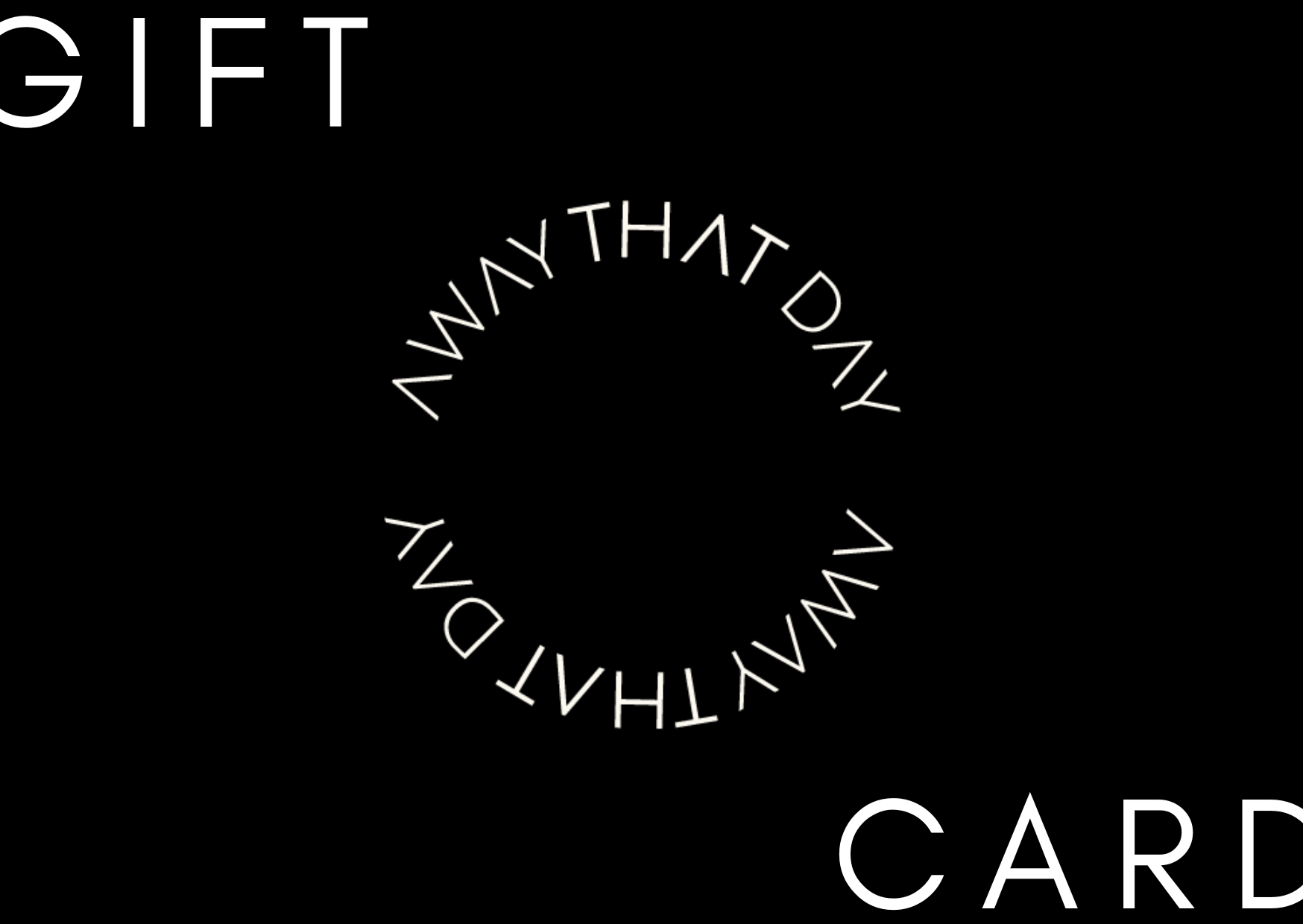 GIFT CARD – AWAY THAT DAY